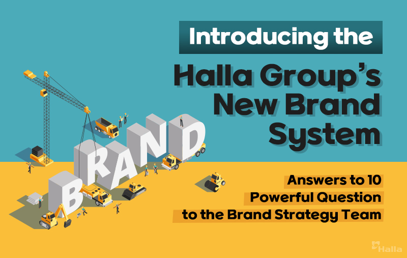 Introducing the Halla Group’s New Brand System -Answers to 10 Powerful Question to the Brand ...